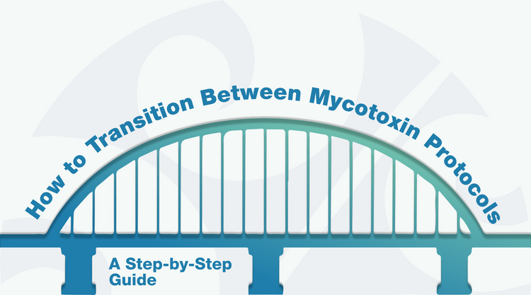 How to Transition Between Mycotoxin Protocols: A Step-by-Step Guide ...